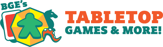 BGE's Tabletop: Games and More! A tabletop game shopping experience!